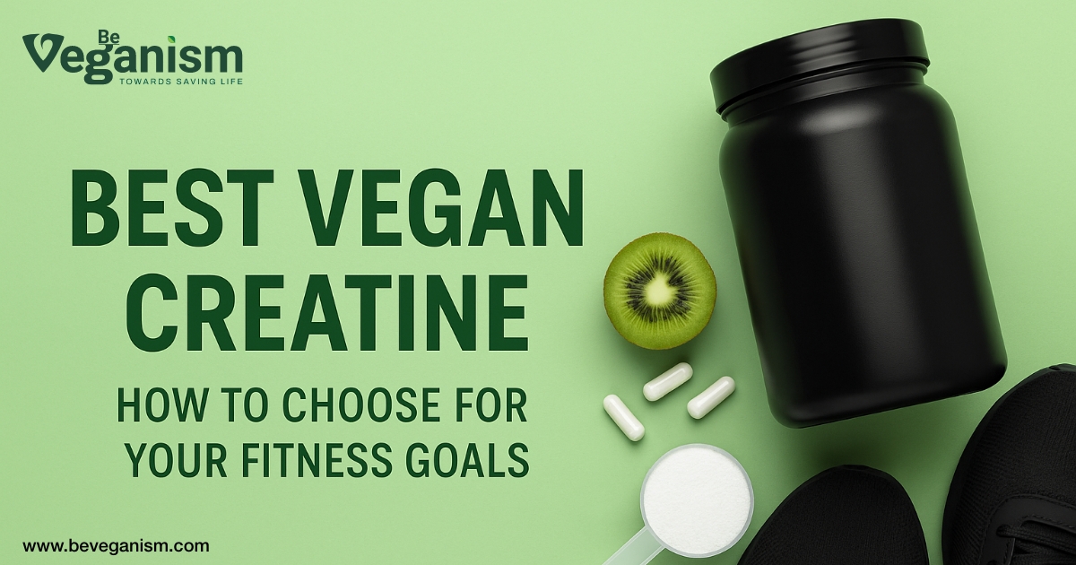 Best Vegan Creatine: How to Choose for Your Fitness Goals